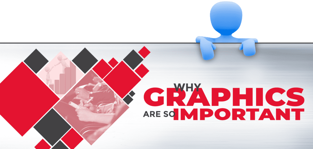 Why Graphics Are So Important